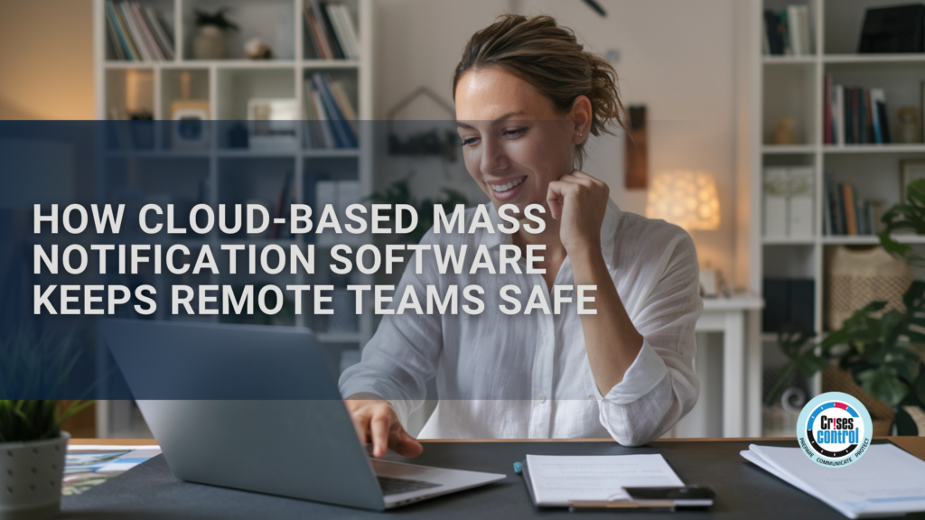 Mass Notification Software: Ensuring Safety for Remote Teams